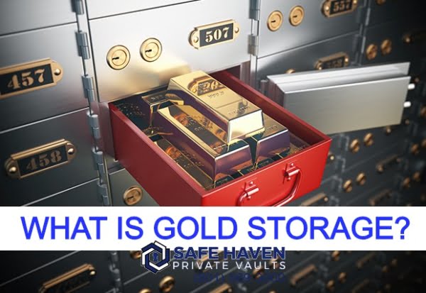 Gold Storage: How & Why To Use It - Safe Haven Private Vaults